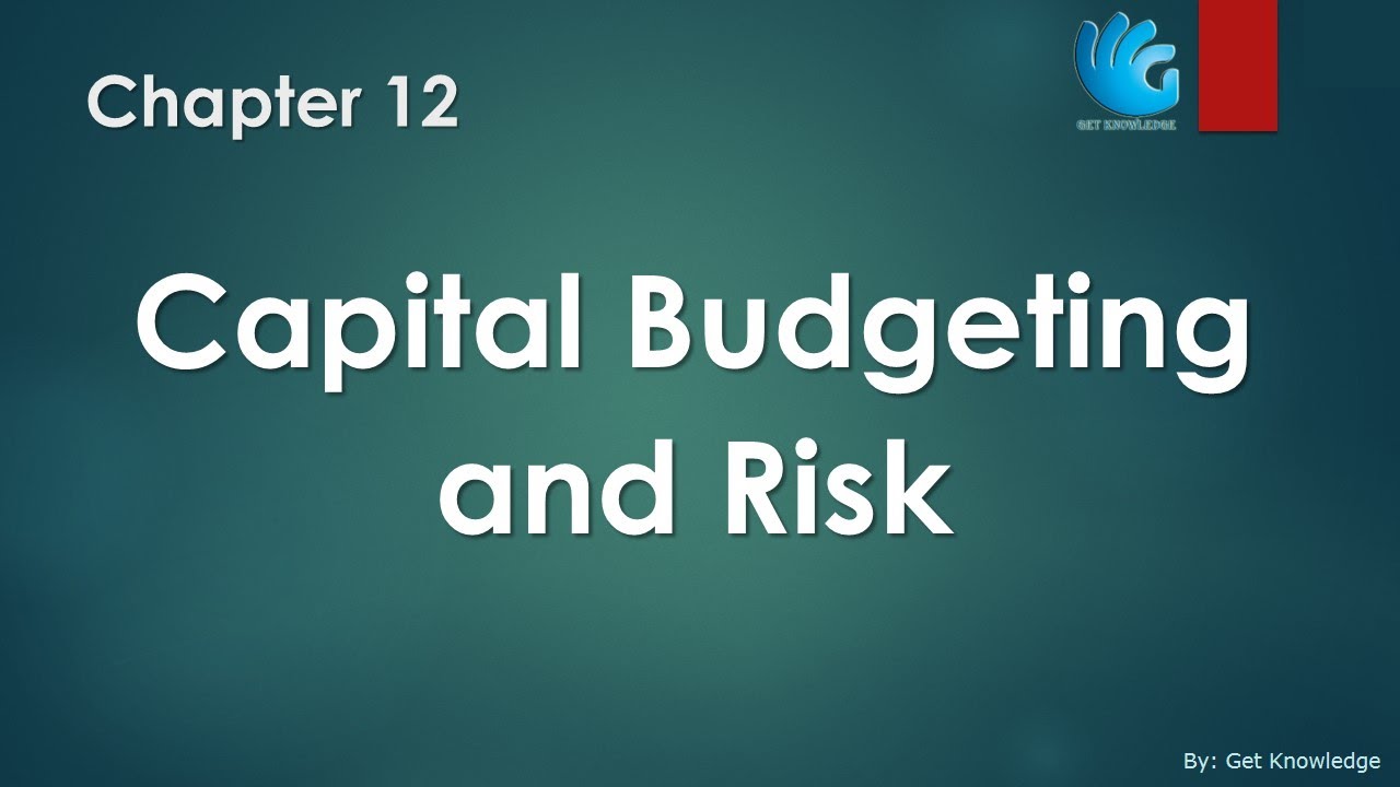 Capital Budgeting and Risk- Chapter 12 | Managerial Economics - YouTube
