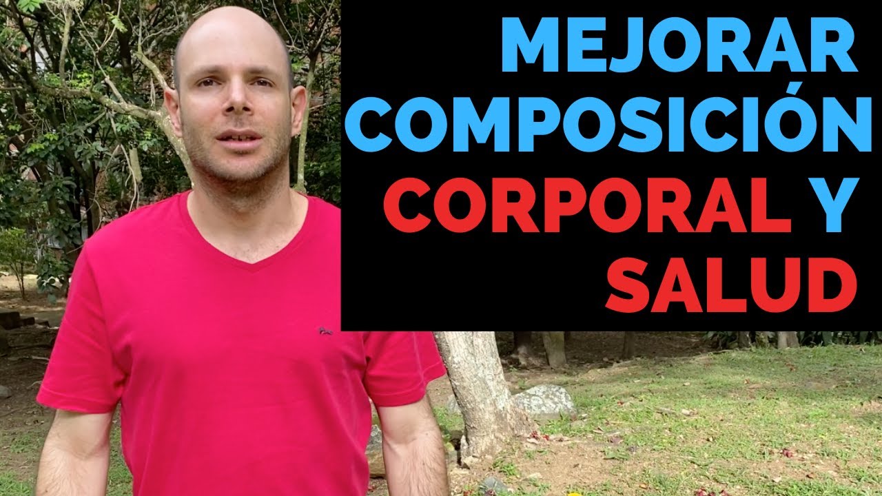 Cómo mejorar COMPOSICIÓN CORPORAL y SALUD - YouTube