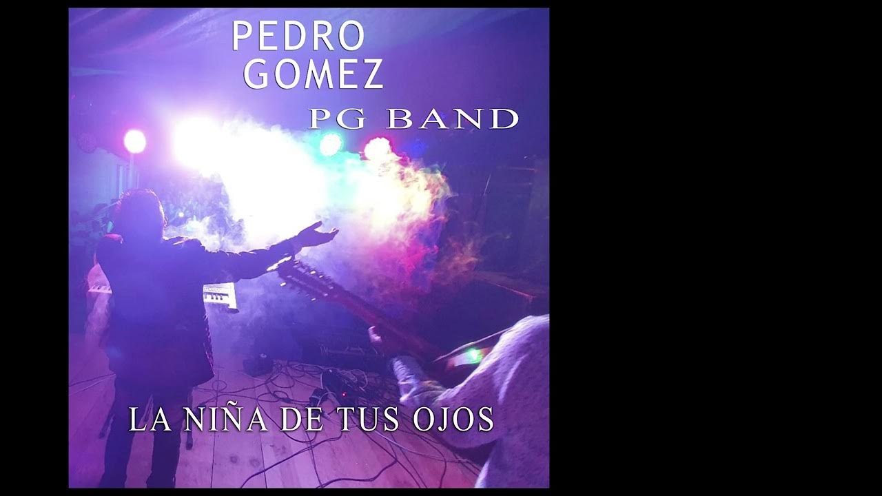 PG BAND Pedro Gómez Concierto en vivo La niña de tus ojos - YouTube