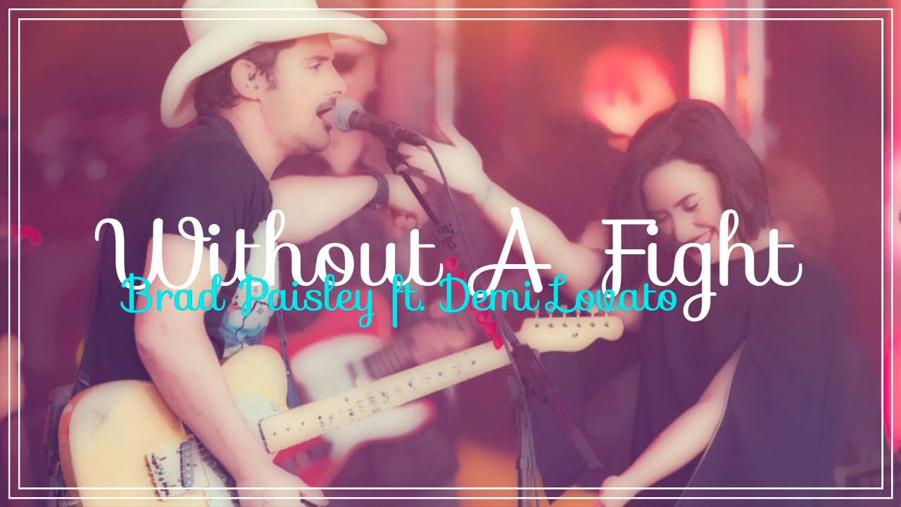 Brad Paisley ft. Demi Lovato - Without A Fight (Lyrics + Deutsche ...