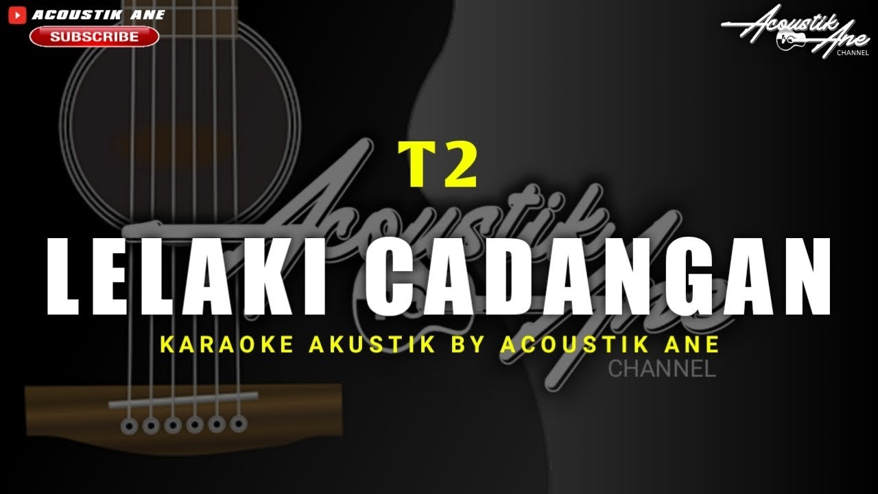 Lelaki Cadangan - T2 ( Akustik Karaoke ) Lirik Lagu - YouTube
