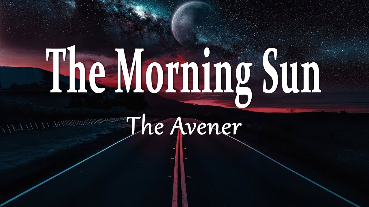 The Avener - The Morning Sun (Lyrics) - YouTube