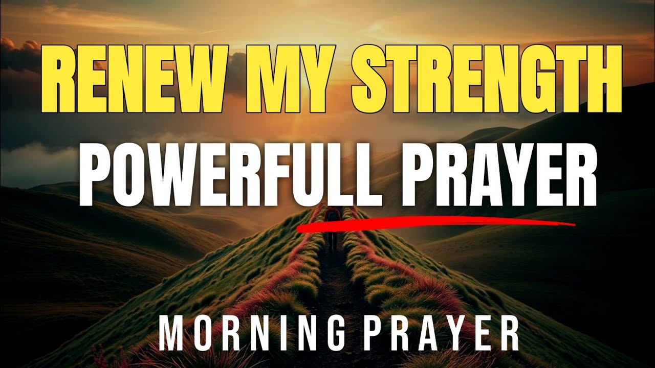 Renew My Strength, O Lord | Powerful Morning Prayer - YouTube