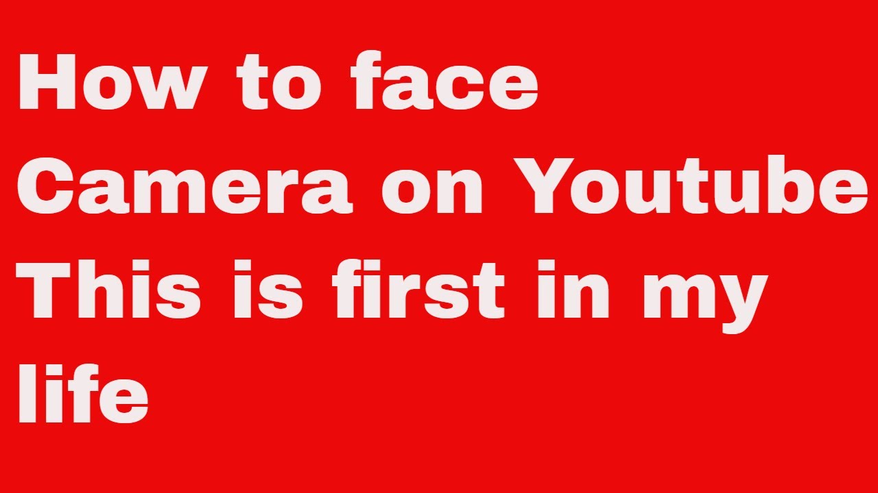 first time camera facing problems ! how to face camear for beginners ...