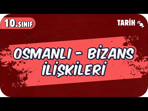 Osmanlı - Bizans İlişkileri |10.Sınıf Tarih #2025