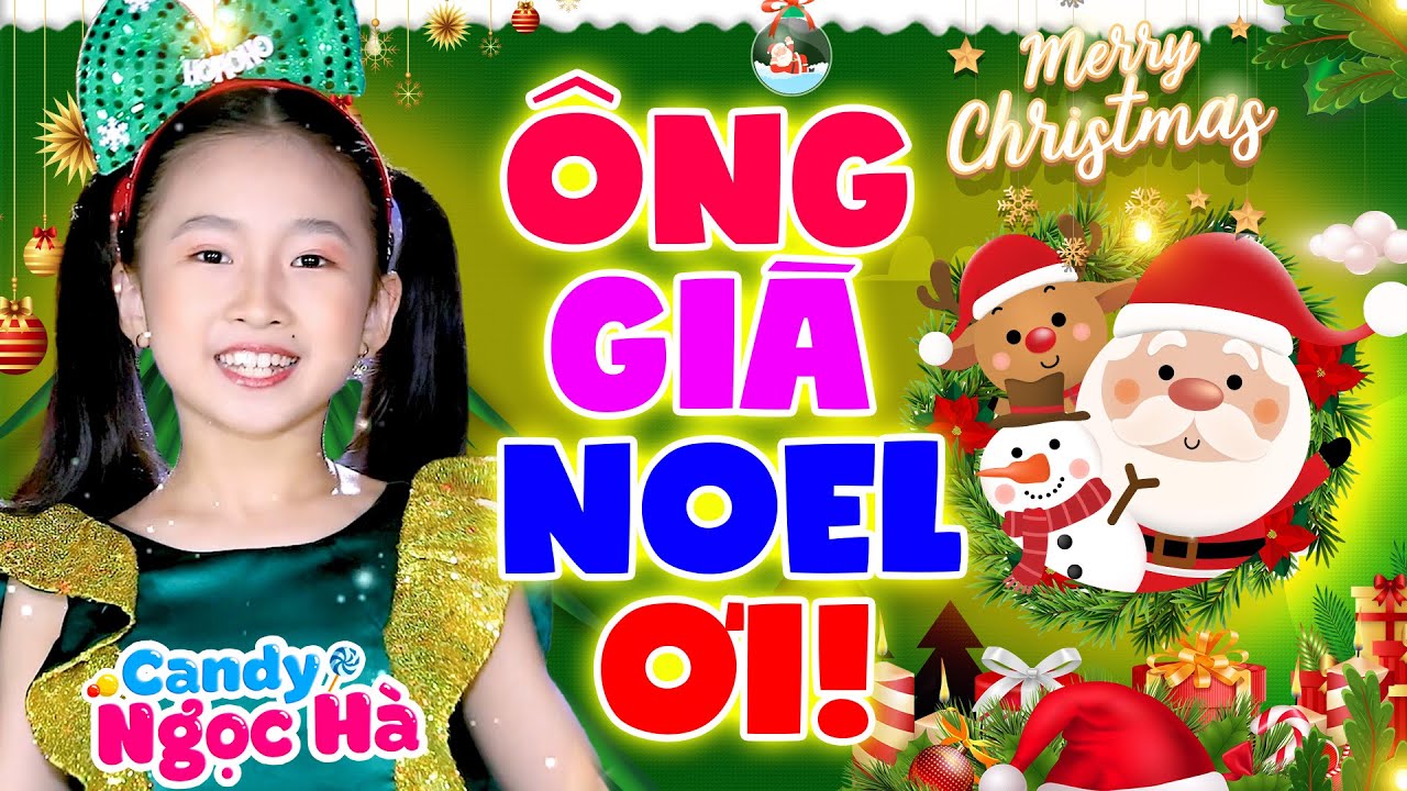 Ông Già Noel Ơi - Bé Candy Ngọc Hà - Nhạc Giáng Sinh Sôi Động Cho Bé ...