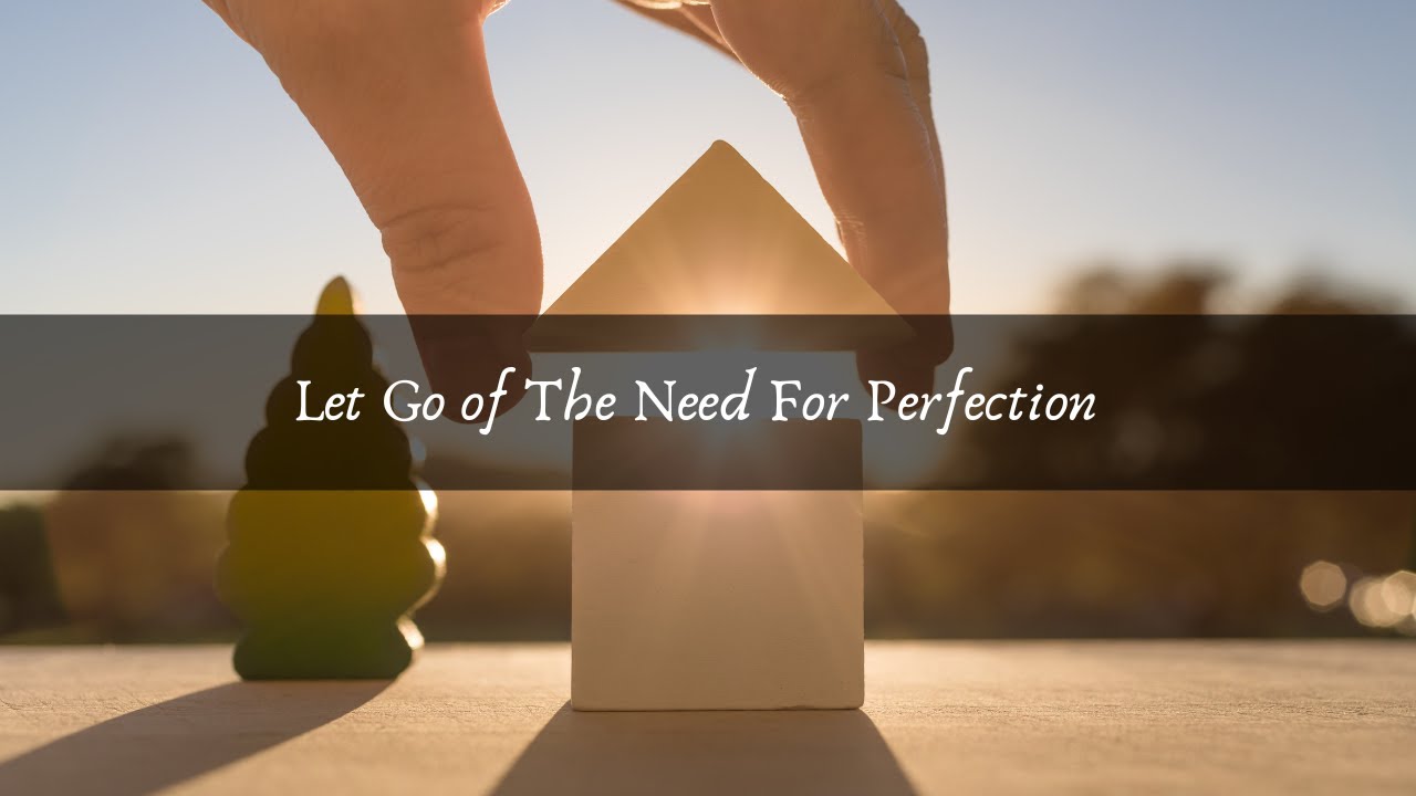 Let Go of The Need For Perfection - YouTube