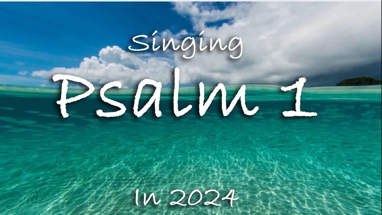 Singing Psalm 1 In 2024 - YouTube