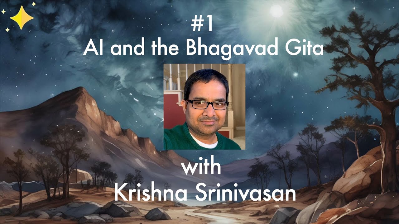Sitare Spotlight Ep.1: Krishna Srinivasan on AI, and his fascination with the Bhagavad Gita ...