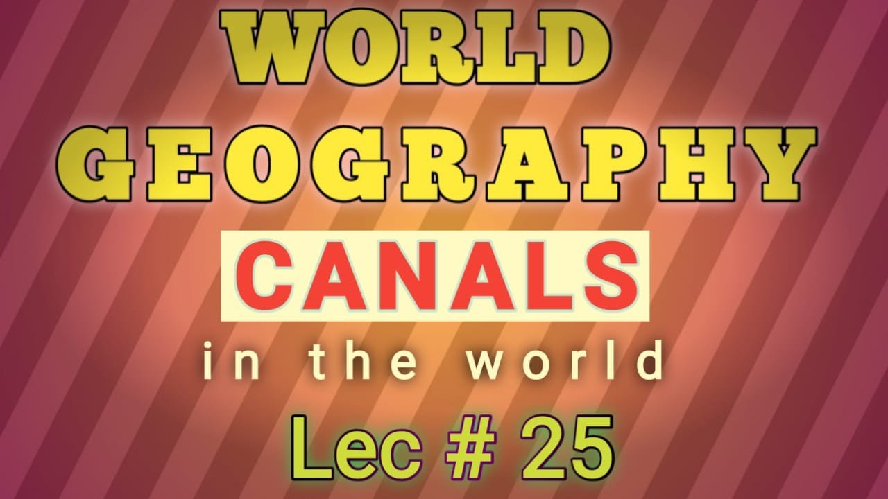 Facts and Information about Canals in the World | All Canals in all ...
