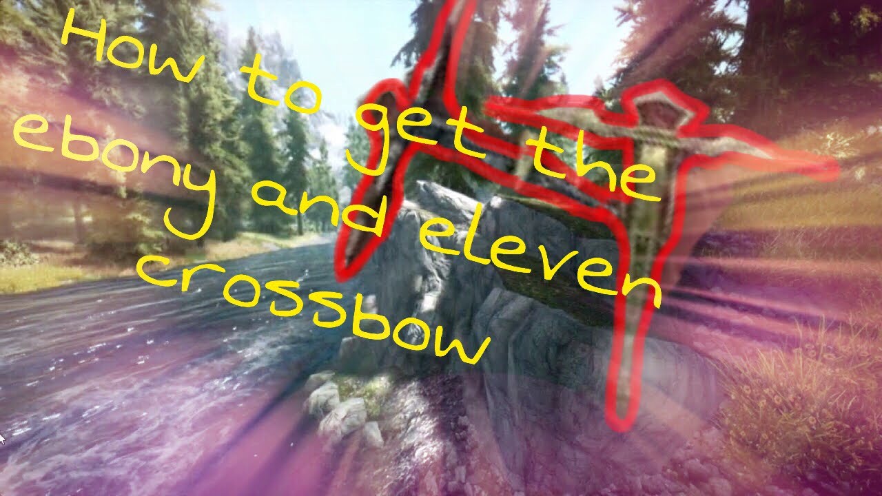 HOW TO GET THE EBONY AND ELVEN CROSSBOW IN SKYRIM - YouTube