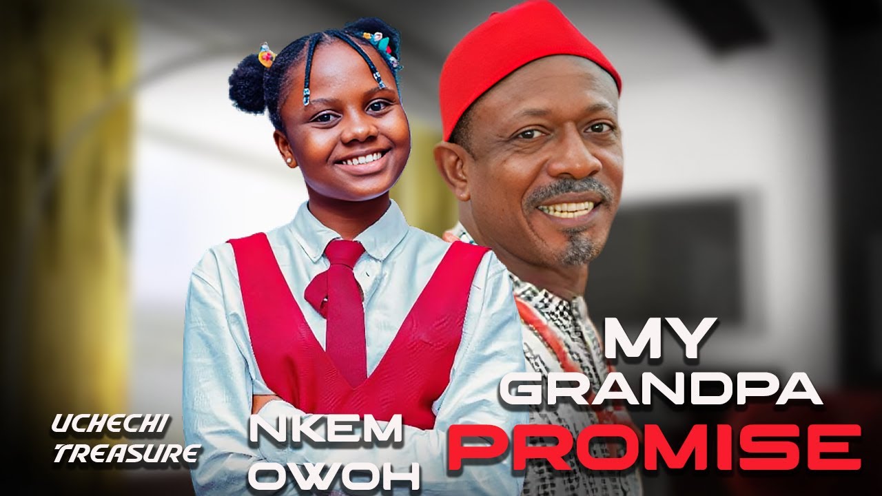 My Grandpa Promise || Uchechi Treasure Nkem Owoh || Nigerian Movies ...