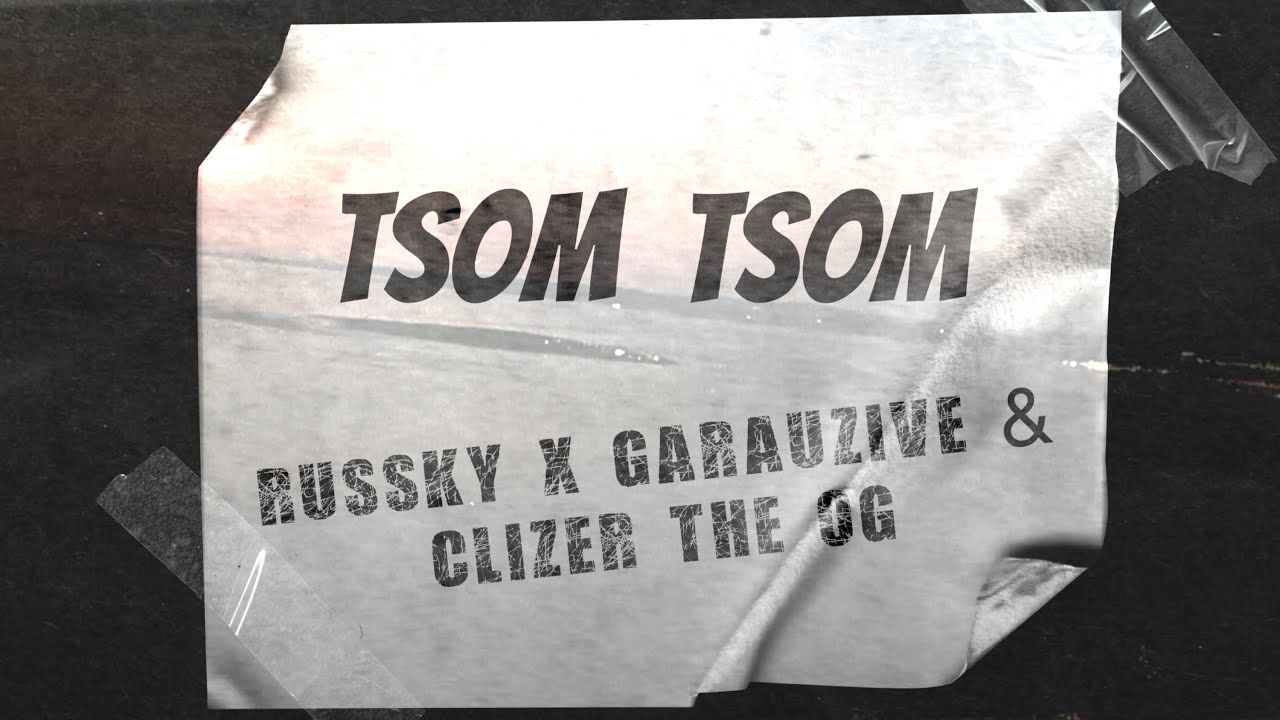Tsom Tsom - Russky X Garauzive & Clizer the OG - YouTube