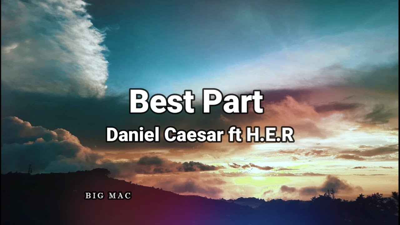 Best Part - Daniel Caesar ft. H.E.R (LYRIC) - YouTube