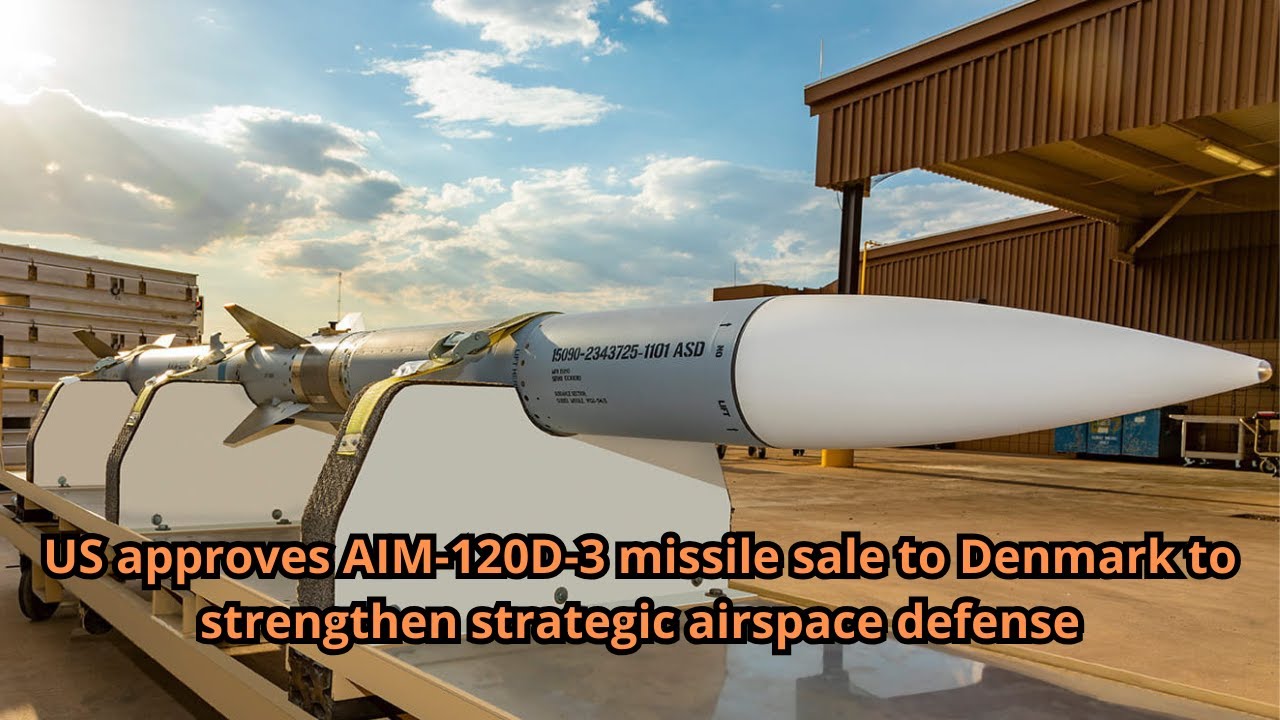 US approves AIM 120D 3 missile sale to Denmark to strengthen strategic ...