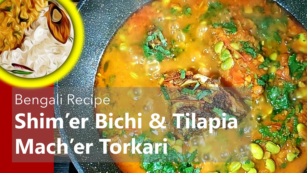 Shim'er Bichi diye Telapia Mach'er Torkari | Tilapia and Bean Seeds ...