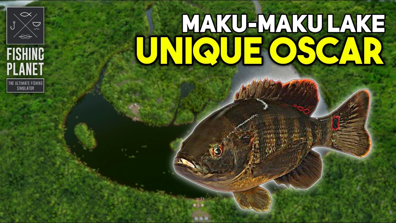 Unique Oscar Maku-Maku Lake - Fishing Planet - YouTube