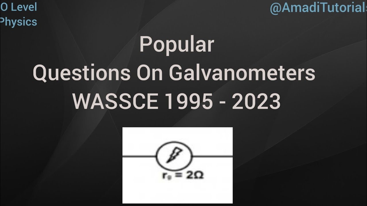 LATEST 11 solved - answered WAEC questions on galvanometer _ 1995 to ...