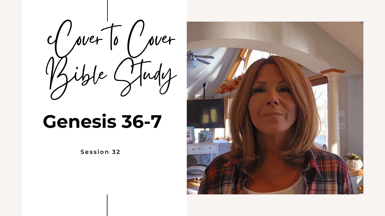 Cover to Cover Bible Study, Session 32, Genesis 36 and 37 - YouTube