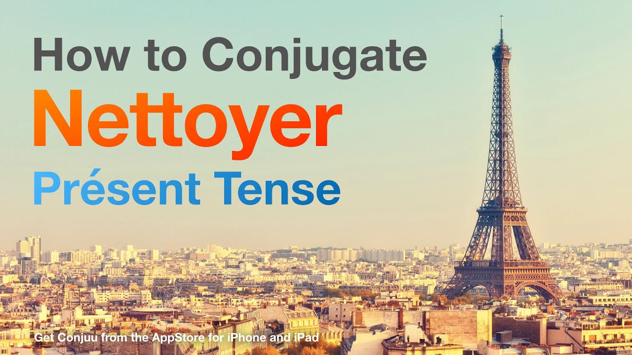 How to conjugate Nettoyer (to clean ) in Présent tense. - YouTube