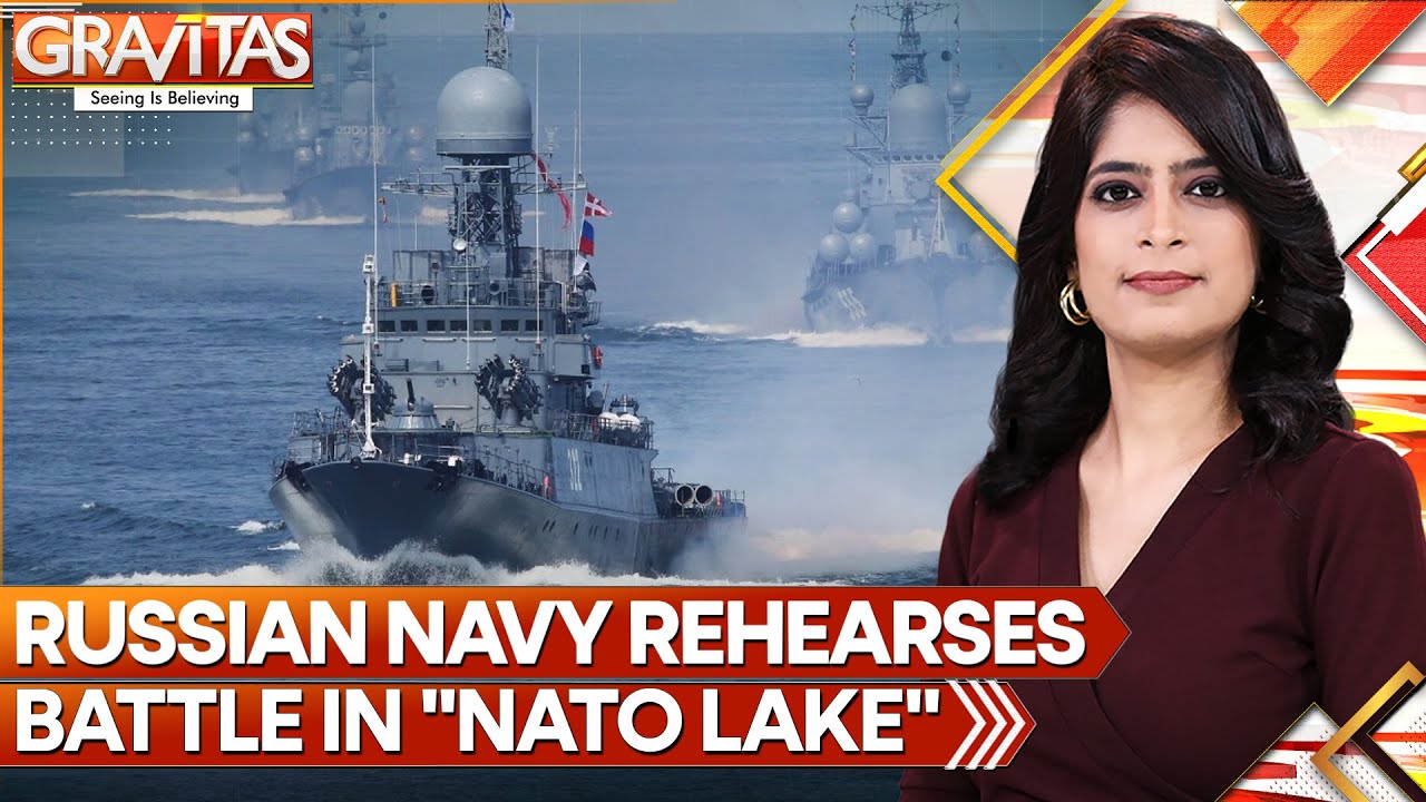 Gravitas | Russia's Navy's wargames in "NATO Lake" | Battleground ...