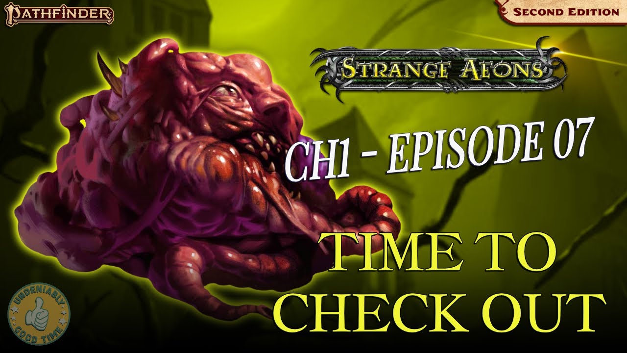 Time To Check Out | c1 e7 Undeniably Good Time | Pathfinder 2E ...