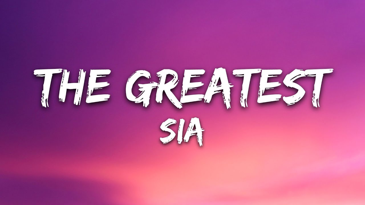 Sia - The Greatest (Lyrics) - YouTube