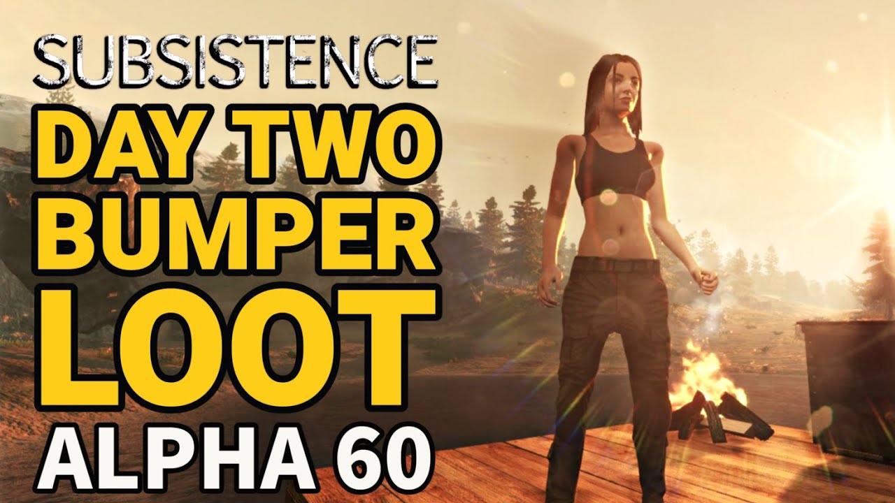 SUBSISTENCE || ALPHA 60 || BIG LOOT RUN ON DAY TWO - YouTube