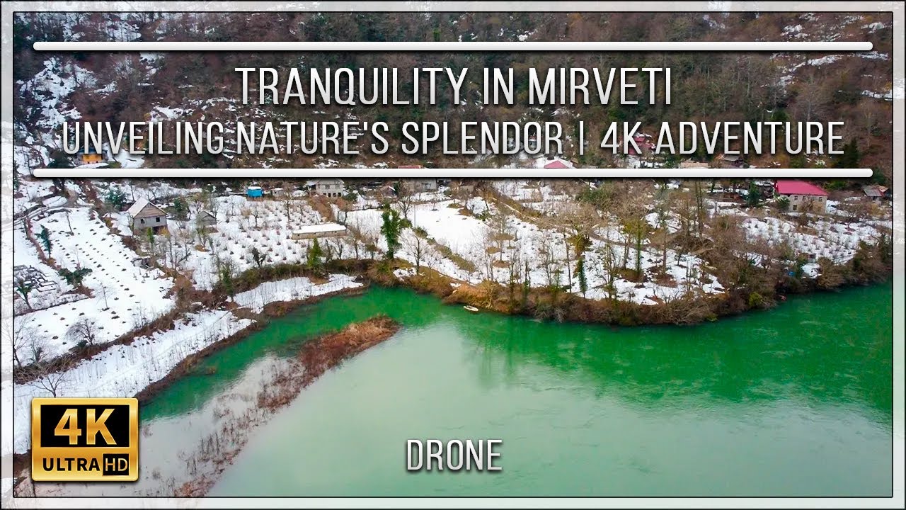 Tranquility in Mirveti: Unveiling Nature's Splendor | 4K Adventure ...