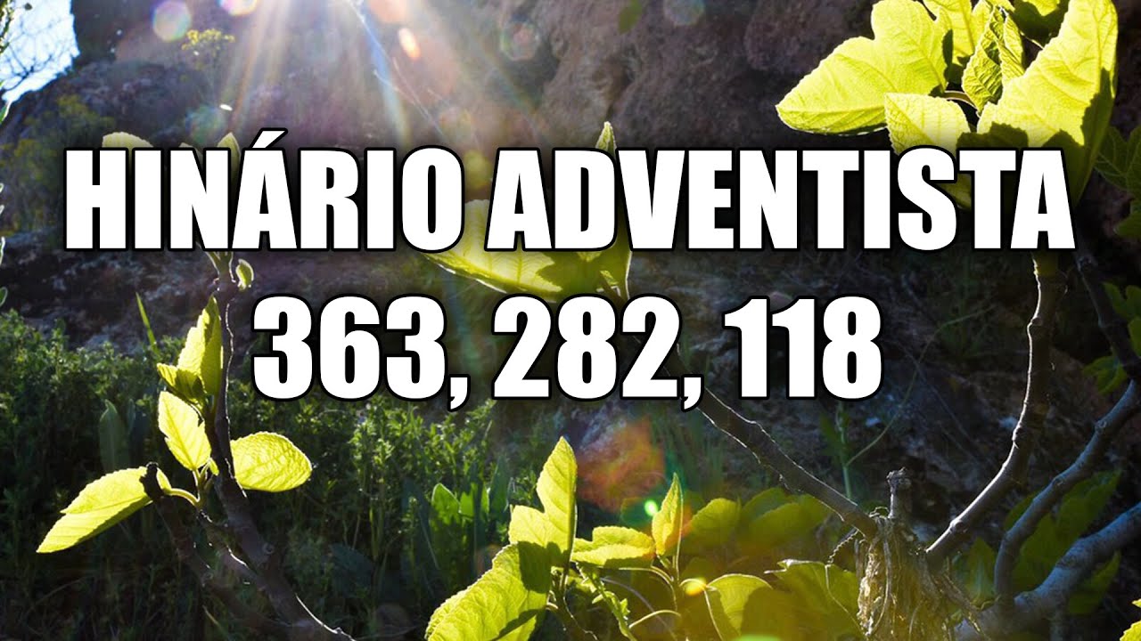 Hinário Adventista 363, 282, 118 - Lindos Hinos A Igreja Adventista É ...