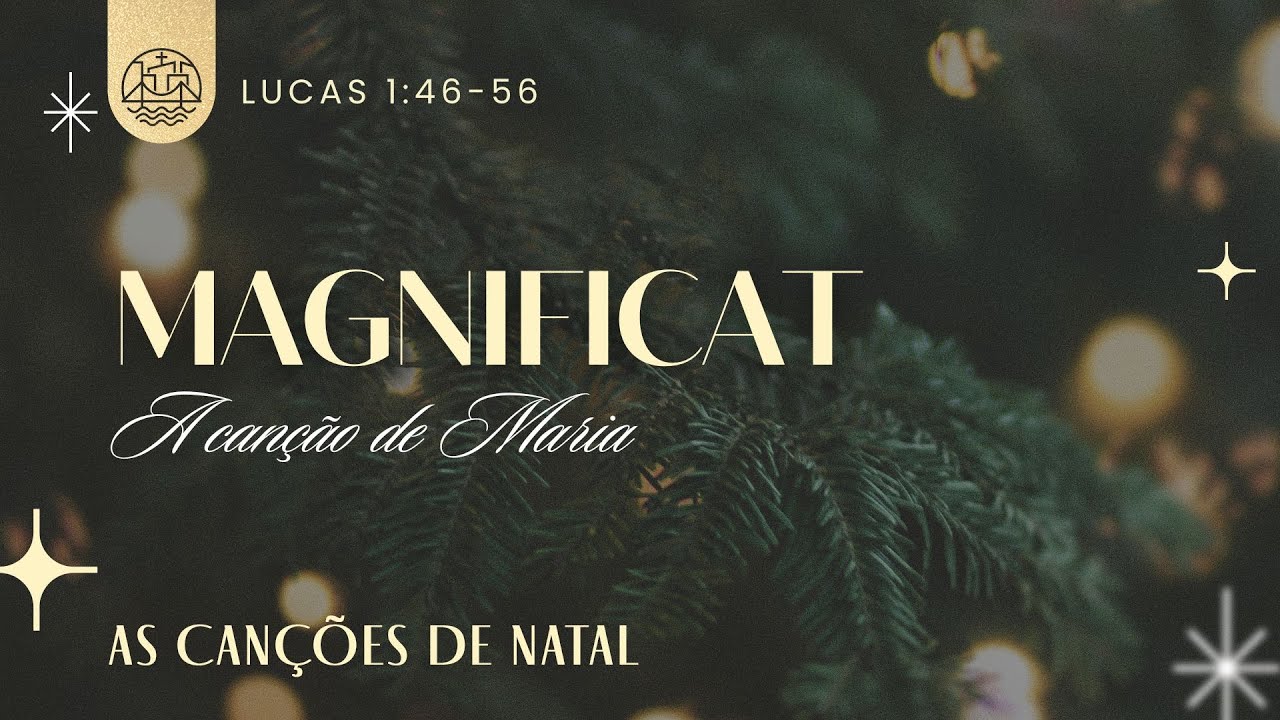 Magnificat, a canção de Maria - Lucas 1:46-55 (04/12/22) - YouTube