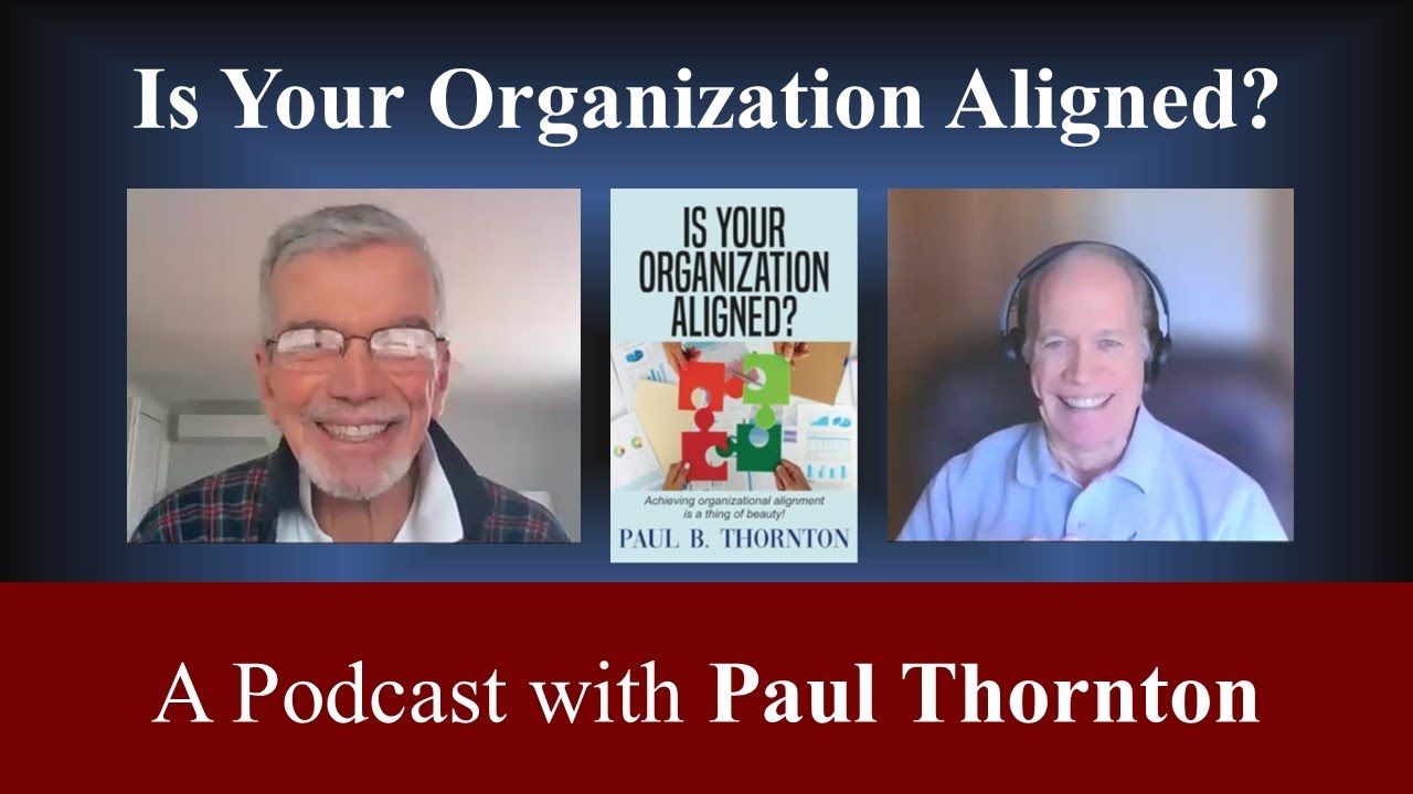 Is Your Organization Aligned - "Podcast" With Paul Thornton - YouTube