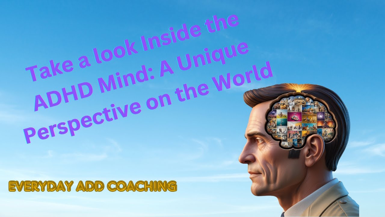Take a look Inside the ADHD Mind: A Unique Perspective on the World ...
