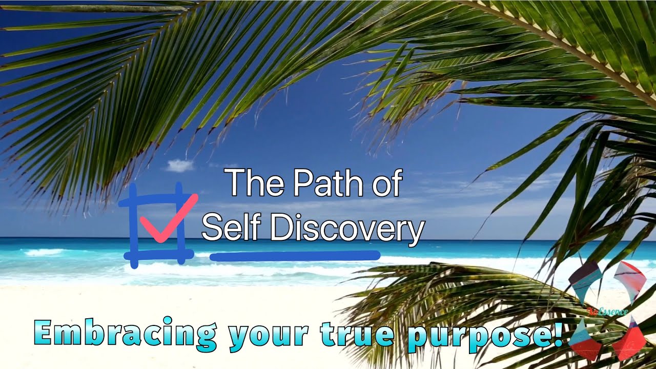 The Path Of Self Discovery: Embracing Your True Purpose - YouTube