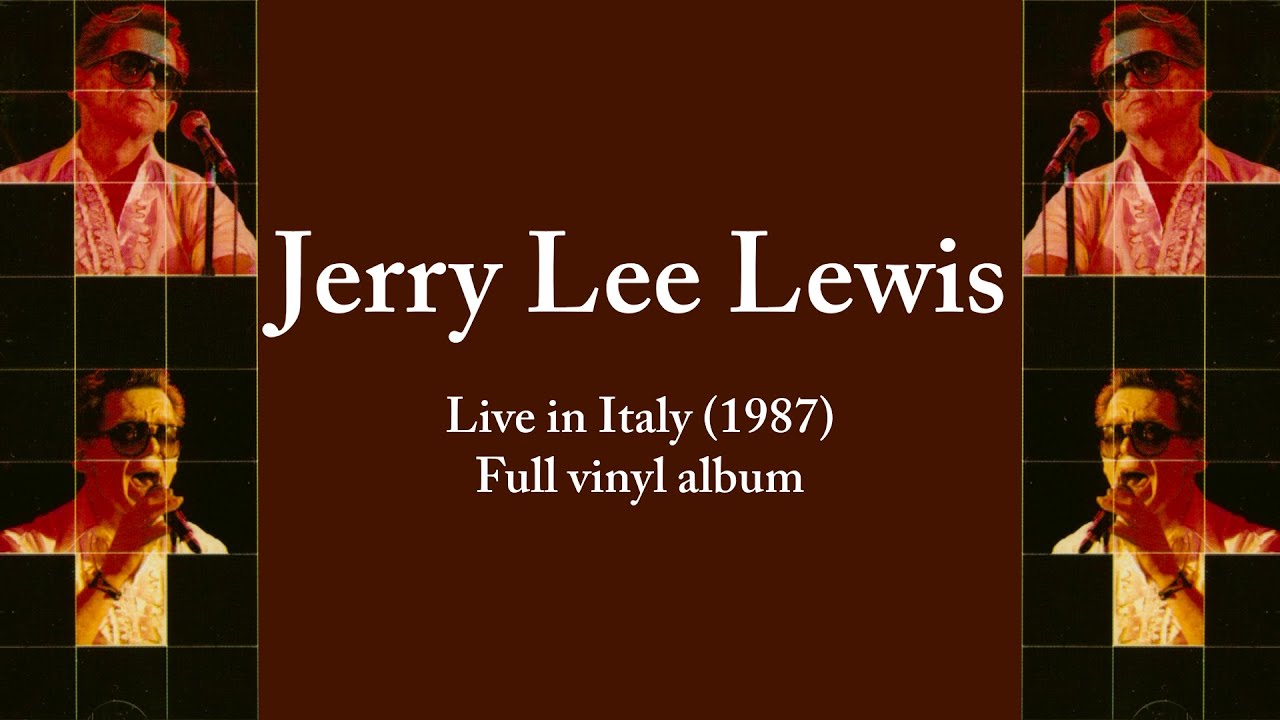 Jerry Lee Lewis - Live in Italy (1987) FULL VINYL ALBUM - YouTube