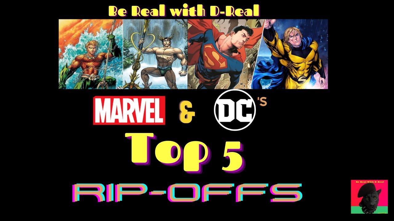 Be Real with D-Real: Marvel and DC's Top 5 Rip-Offs - YouTube