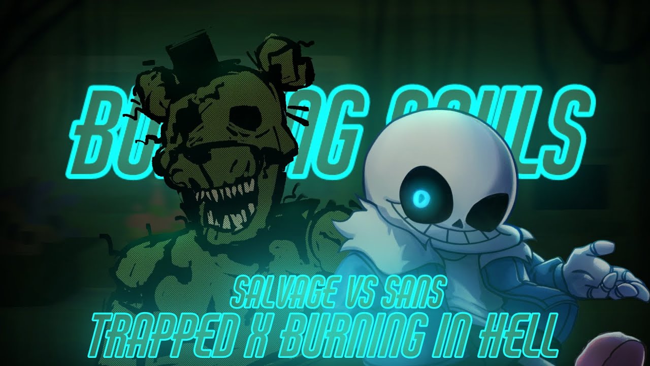 "Burning Souls" | Trapped x Burning in Hell | Salvage vs Sans [FNF ...