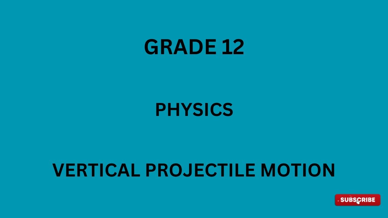 GRADE 12|| PHYSICS|| VERTICAL PROJECTILE MOTION - YouTube