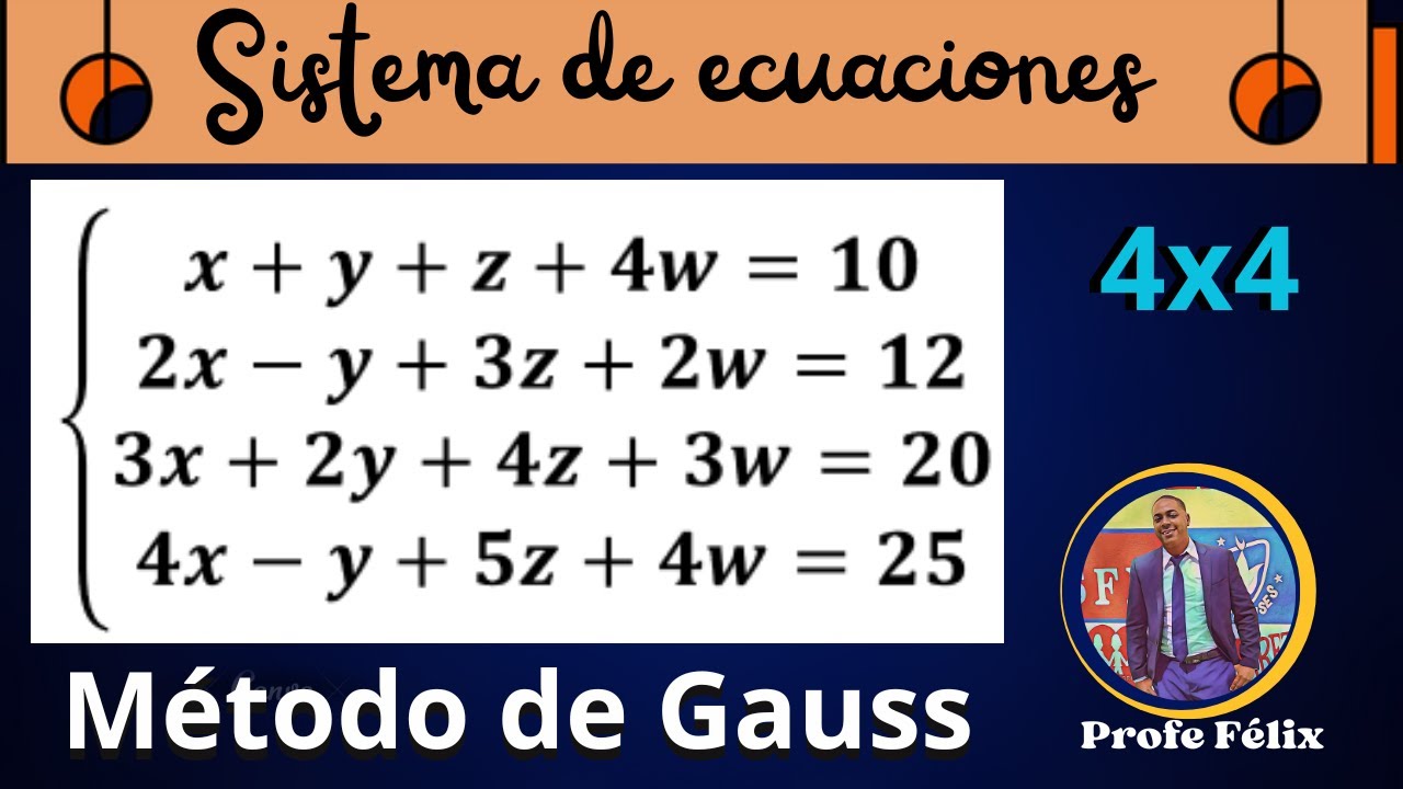 Metodo de Gauss Sistemas de Ecuaciones 4x4 | Método de Gauss explicado paso a paso - YouTube