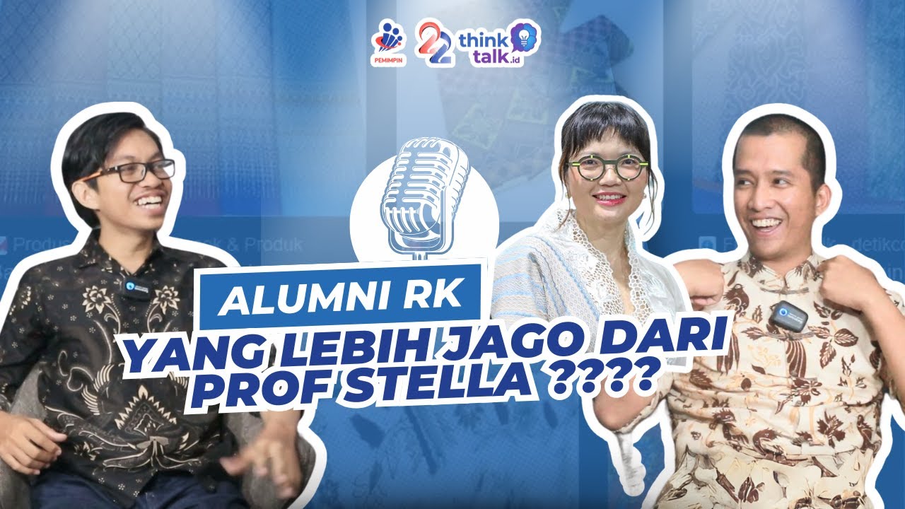 Alumni ini bisa Mengalahkan Prof Stella? #5 Podcast RK ThinkTalk Fathan ...