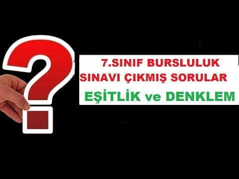 7.Sınıf Bursluluk Sınavı Çıkmış Sorular (Eşitlik ve Denklem)