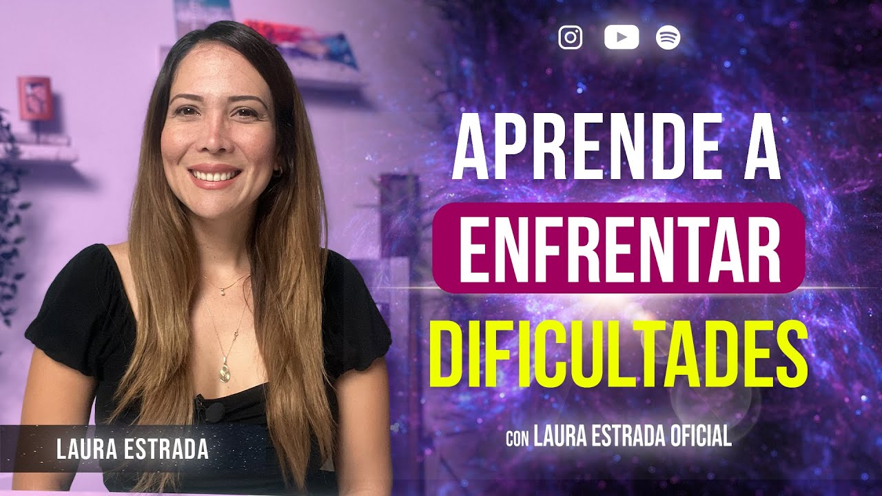¿Por qué debo ENFRENTAR las DIFICULTADES? | Laura Estrada Oficial - YouTube
