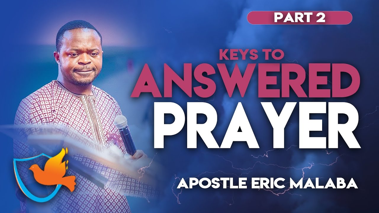 Revelations that Unlock Answered Prayer | Apostle Eric Malaba - YouTube