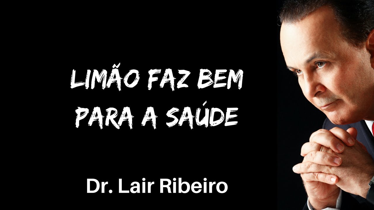 Limão faz bem para a saúde Dr Lair Ribeiro - YouTube