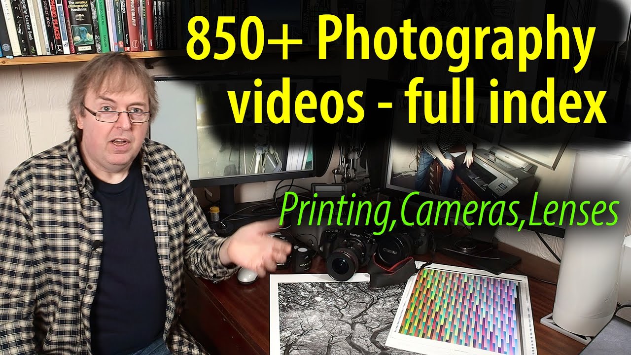 New Index page for all 650+ of my Photography videos. Cameras, printing ...