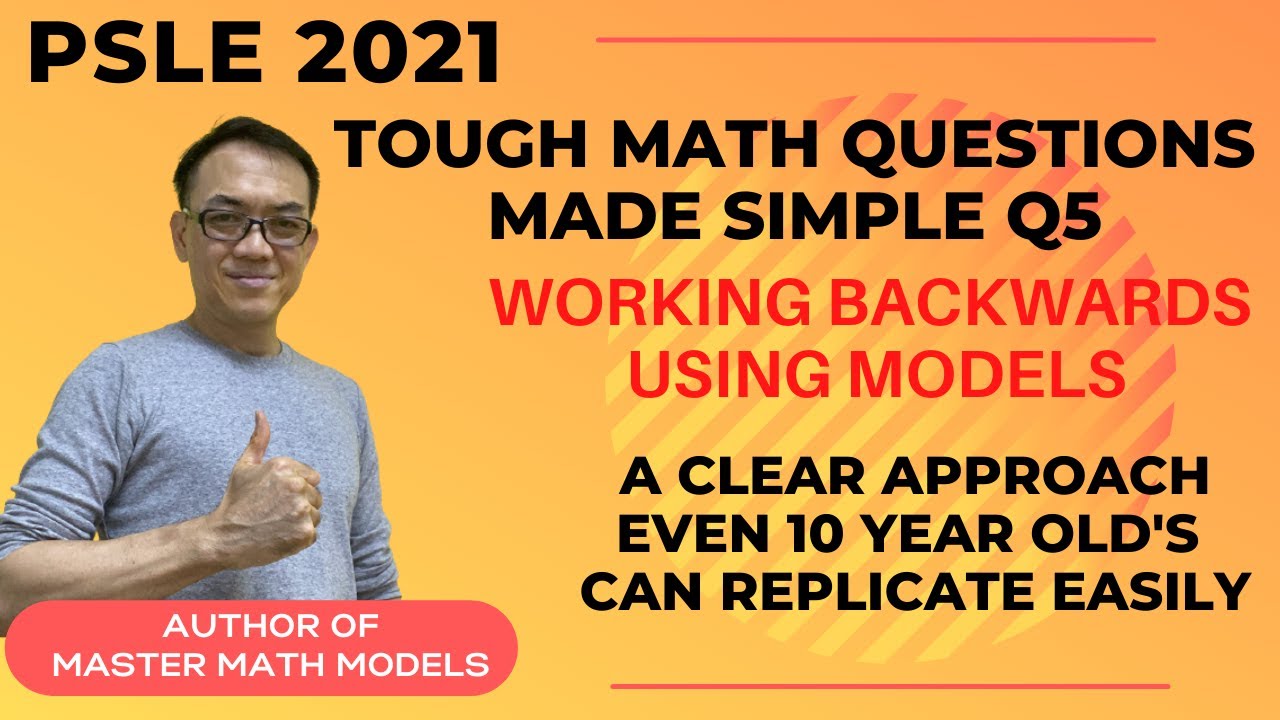 PSLE 2021 Tough Math Questions Working Backwards With Models PSLE 2024 ...