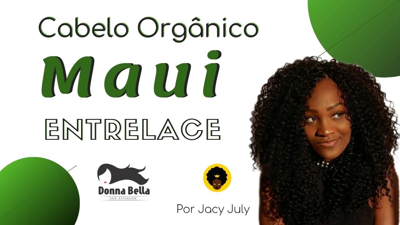 Cabelo Orgânico Maui - Ser Mulher , por Jacy July - YouTube