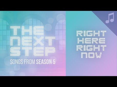 The Next Step - Right Here, Right Now