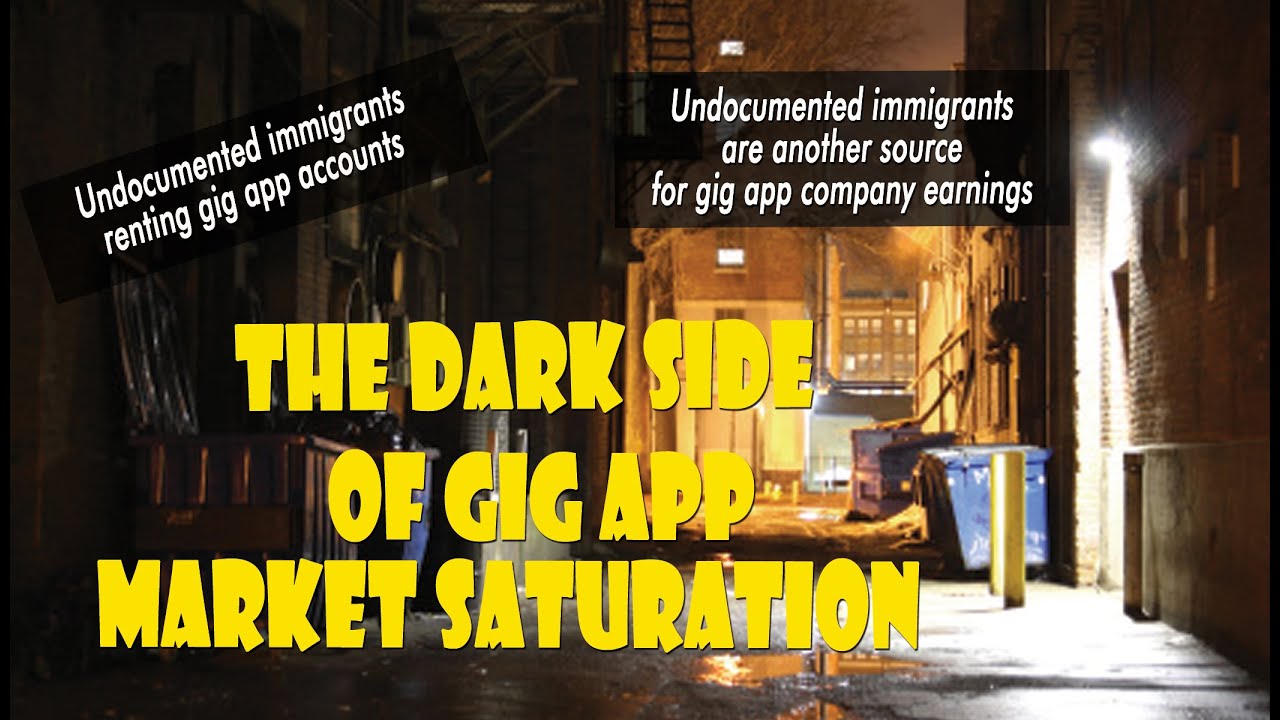 The Dark Side of Gig App Market Saturation | Undocumented Immigrants ...