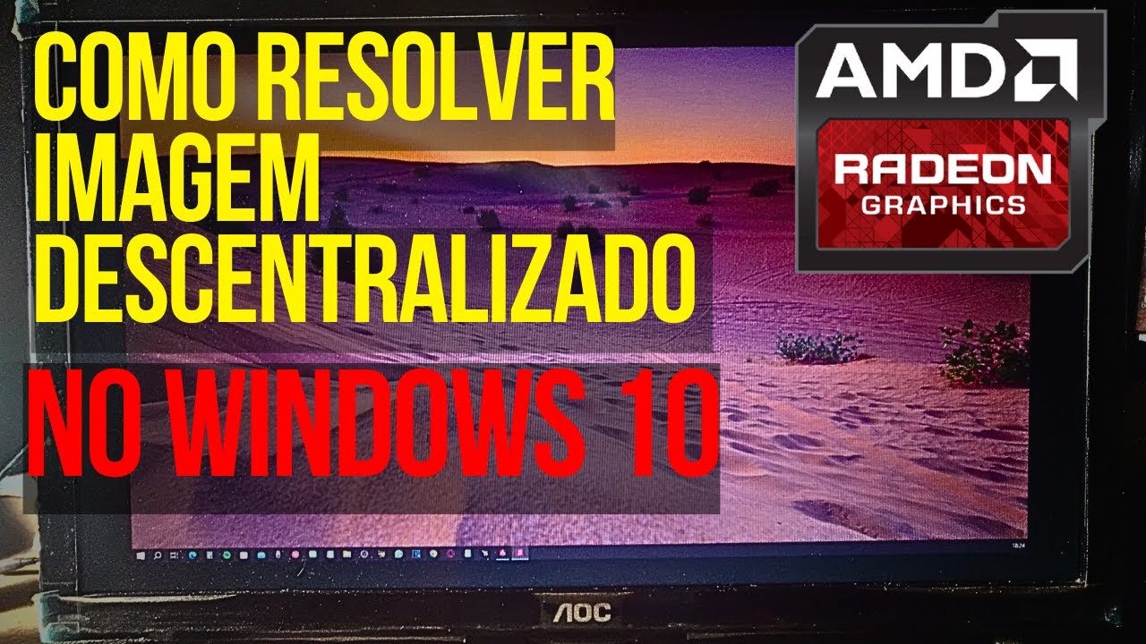 Como resolver imagem descentralizado, baixa resolução no Windows 10 ...